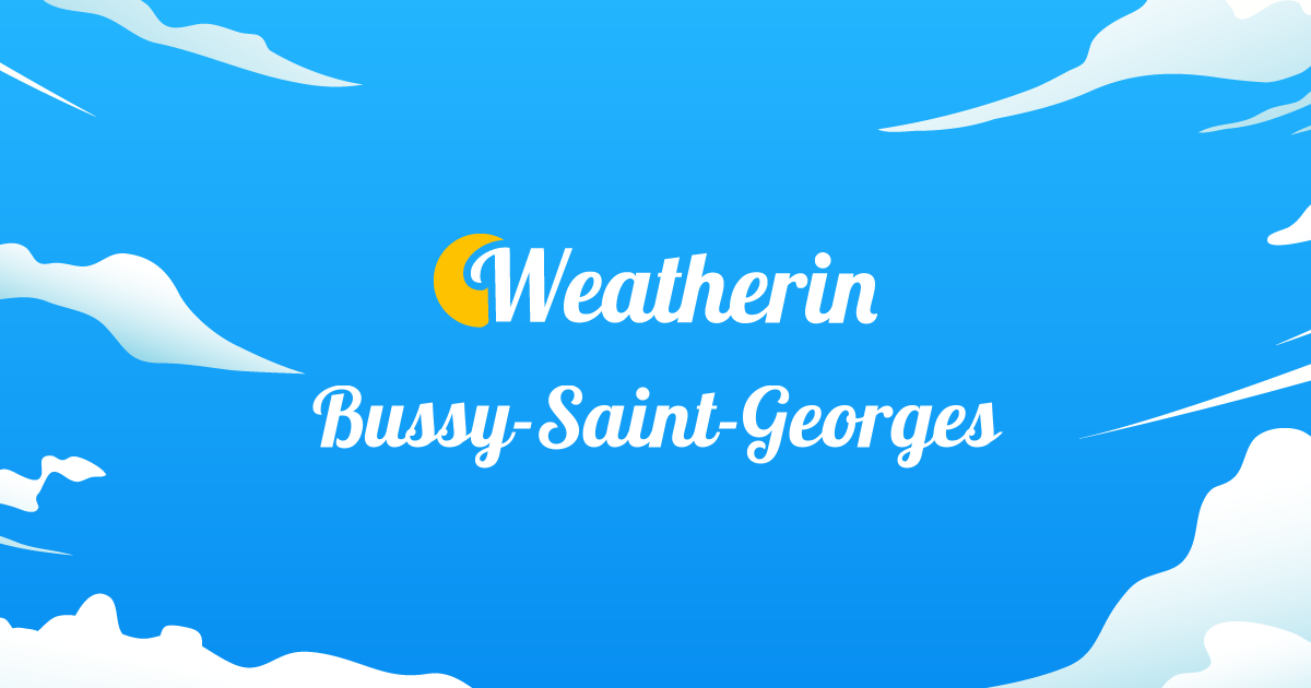 Hourly Weather in Bussy-Saint-Georges | Today & Next 5 days
