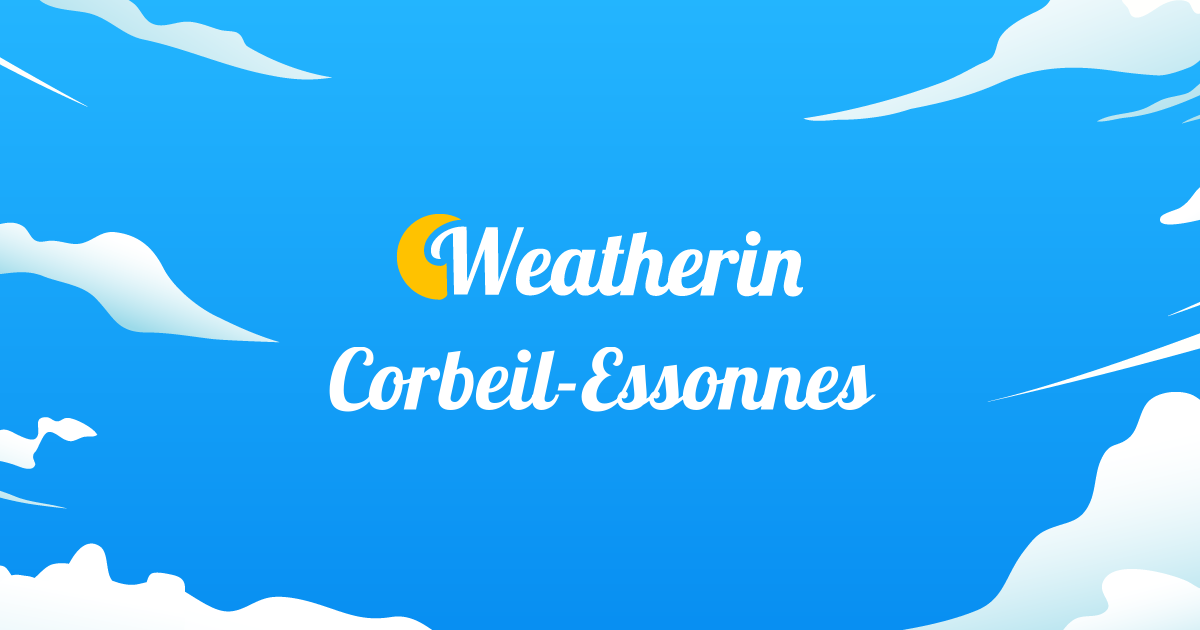 Hourly Weather in Corbeil-Essonnes | Today & Next 5 days