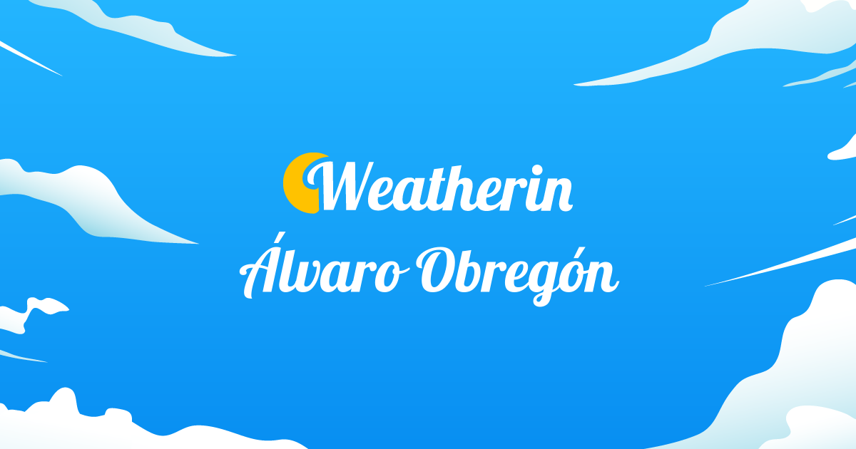 Hourly Weather in Álvaro Obregón | Today & Next 5 days