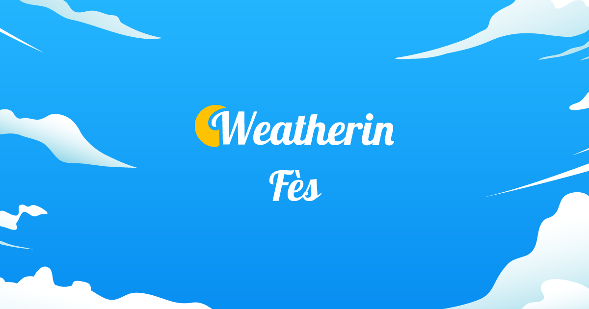 Tomorrow's Weather in Fès | Hour-by-Hour