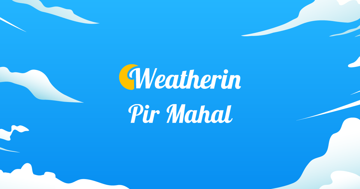 Hourly Weather in Pir Mahal | Today & Next 5 days