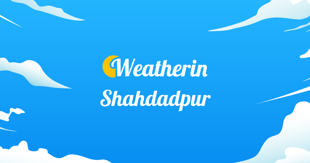 Hourly Weather in Shahdadpur | Today & Next 5 days